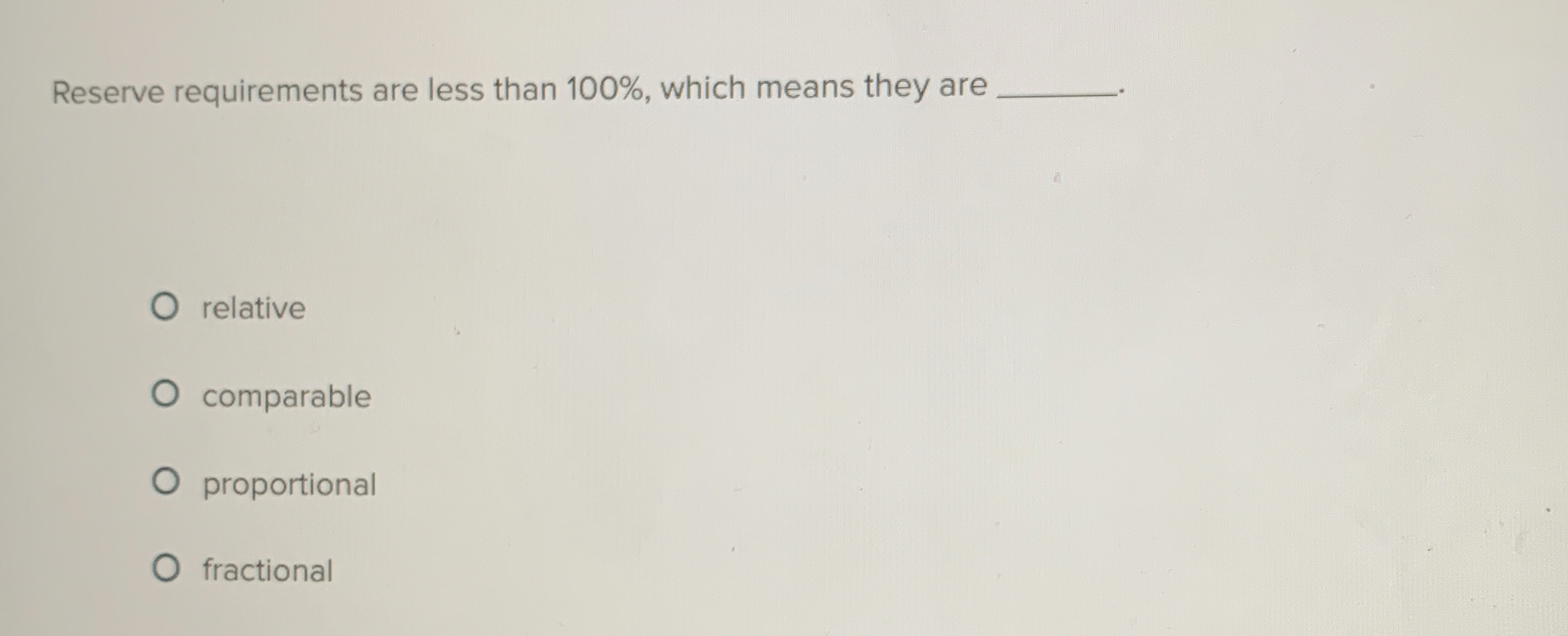 Solved Reserve requirements are less than 100%, ﻿which means | Chegg.com