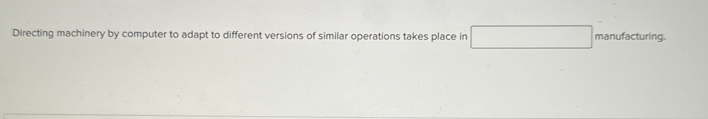 Solved Directing machinery by computer to adapt to different | Chegg.com