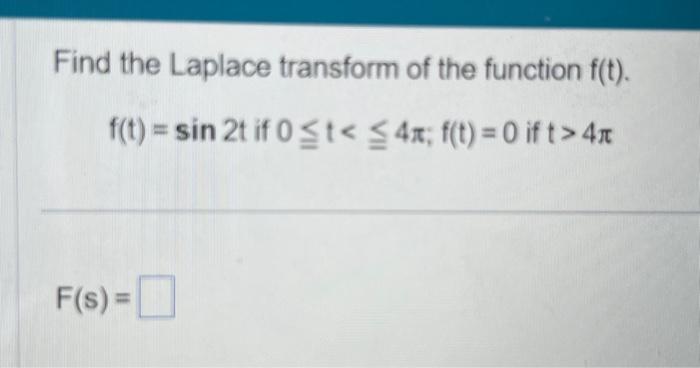 Solved Find the Laplace transform of the function f(t). | Chegg.com
