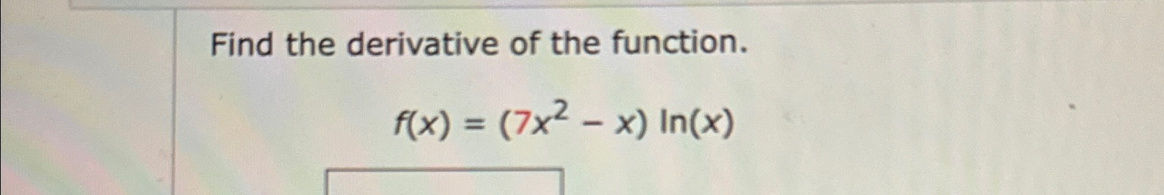 Solved Find the derivative of the function.f(x)=(7x2-x)ln(x) | Chegg.com