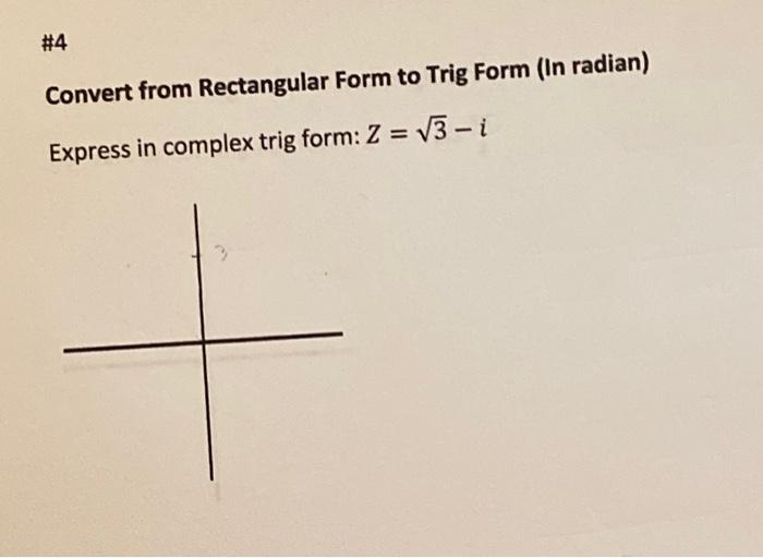 Solved #4 Convert from Rectangular Form to Trig Form (In | Chegg.com