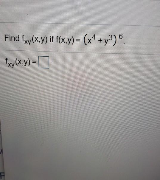 Solved Find fxy(x,y) if f(x,y) = (x4 + y3) 6. fxy(x,y)= | Chegg.com