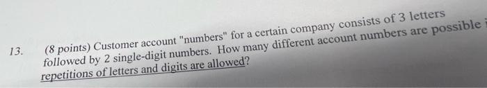 Solved 13. (8 points) Customer account "numbers" for a | Chegg.com