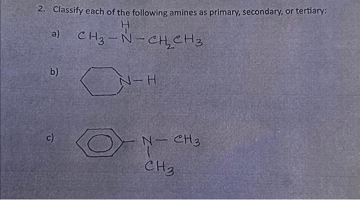 Solved 2. Classify each of the following amines as primary, | Chegg.com