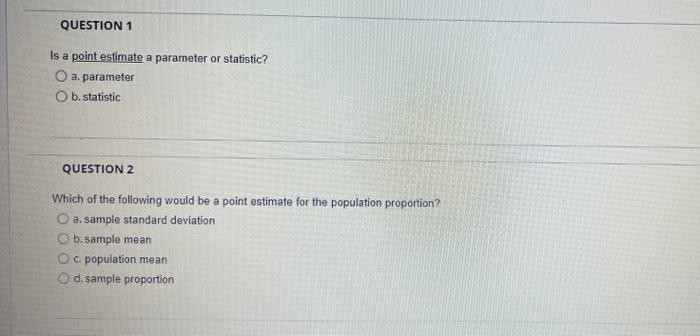 Solved Is a point estimate a parameter or statistic? a. | Chegg.com