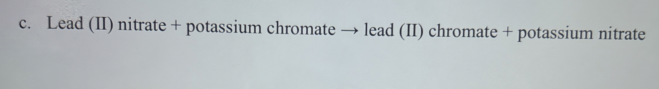 Solved c. ﻿Lead (II) ﻿nitrate + ﻿potassium chromate → ﻿lead | Chegg.com