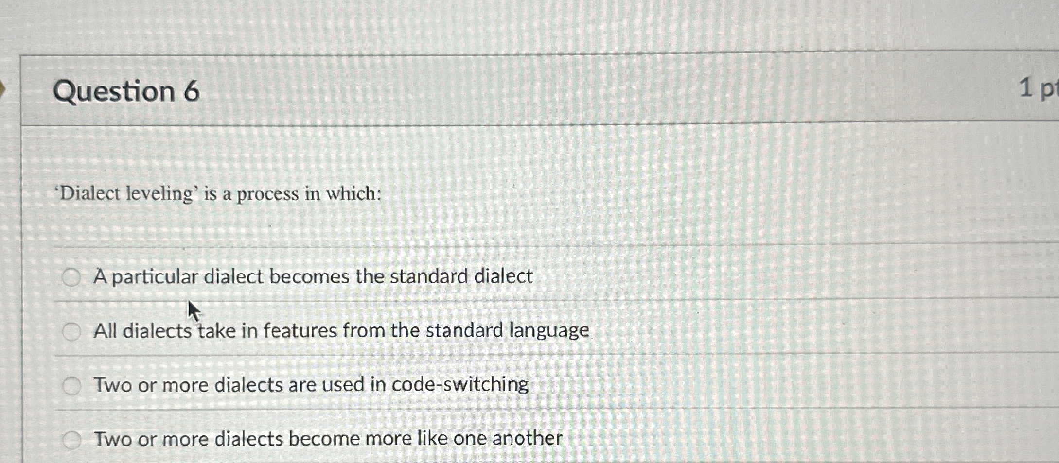 Solved Question 6'Dialect leveling' is a process in which:A | Chegg.com