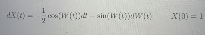 Solved Find the solution to the following SDE if W(t) is a | Chegg.com