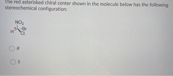 Solved The red asterisked chiral center shown in the | Chegg.com