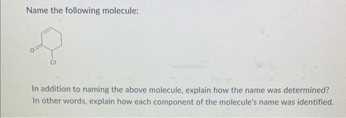 Solved Name the following molecule: In addition to naming | Chegg.com