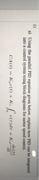 Solved 1) a) Using the parallel PID equation given below, | Chegg.com