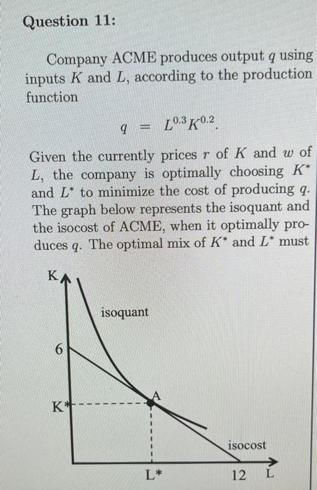 Solved Company ACME produces output q using inputs K and L, | Chegg.com
