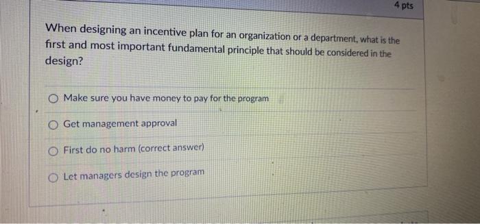 Solved 4 pts When designing an incentive plan for an | Chegg.com