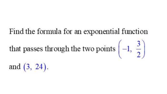 Solved Find the formula for an exponential function that | Chegg.com