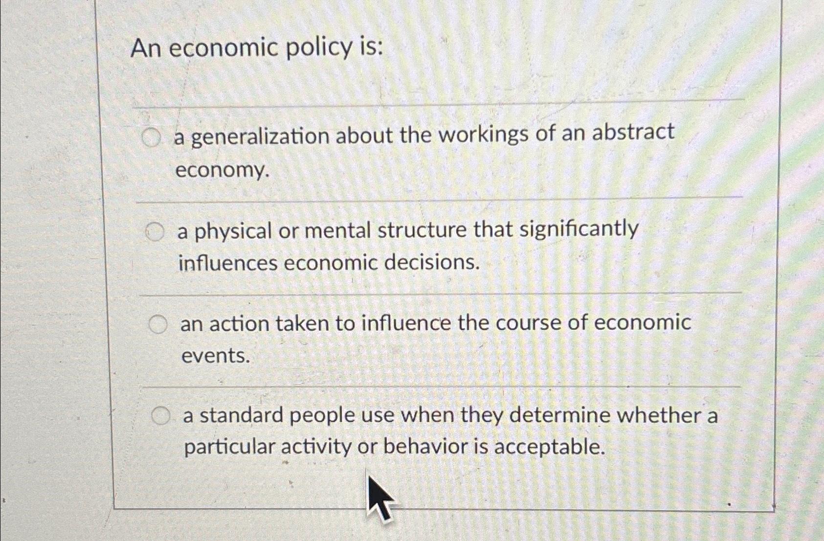 Solved An economic policy is:a generalization about the | Chegg.com