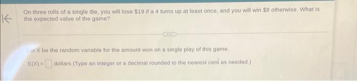 Solved On three rolls of a single die, you will lose $19 if | Chegg.com