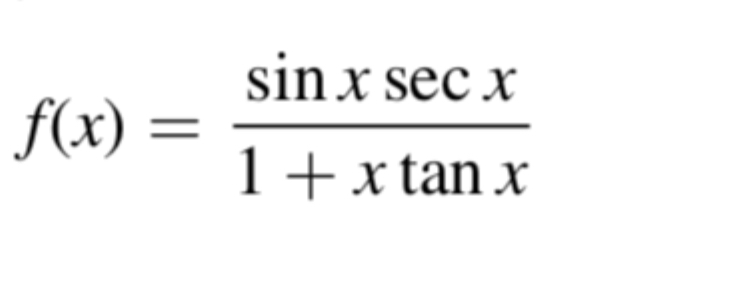Solved f(x)=sinxsecx1+xtanx ﻿ Using quotient rule | Chegg.com