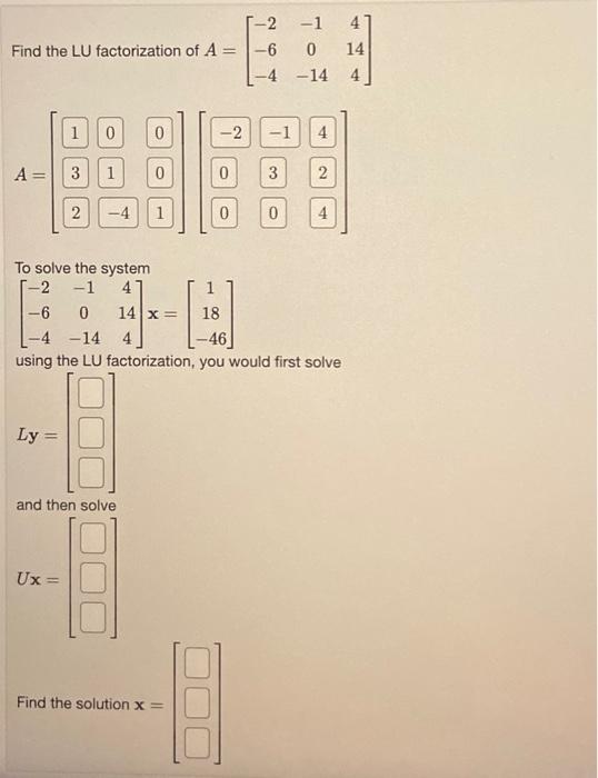 Solved Find the LU factorization of A=⎣⎡−2−6−4−10−144144⎦⎤ | Chegg.com