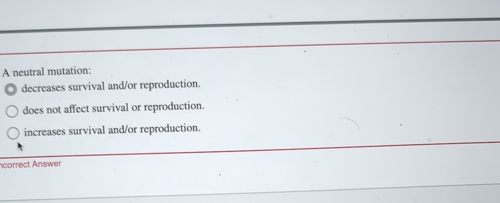 Solved A neutral mutation:decreases survival and/or | Chegg.com