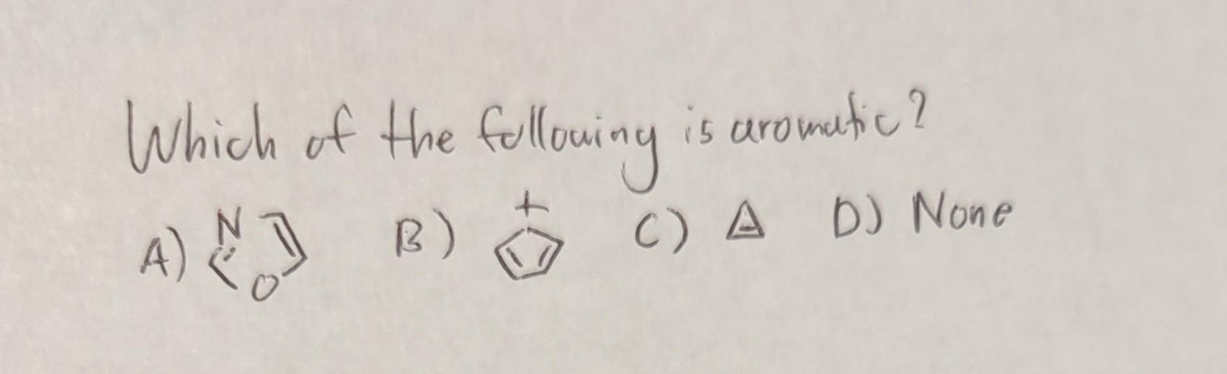 Solved Which of the following is aromatic? B) c) D) None | Chegg.com