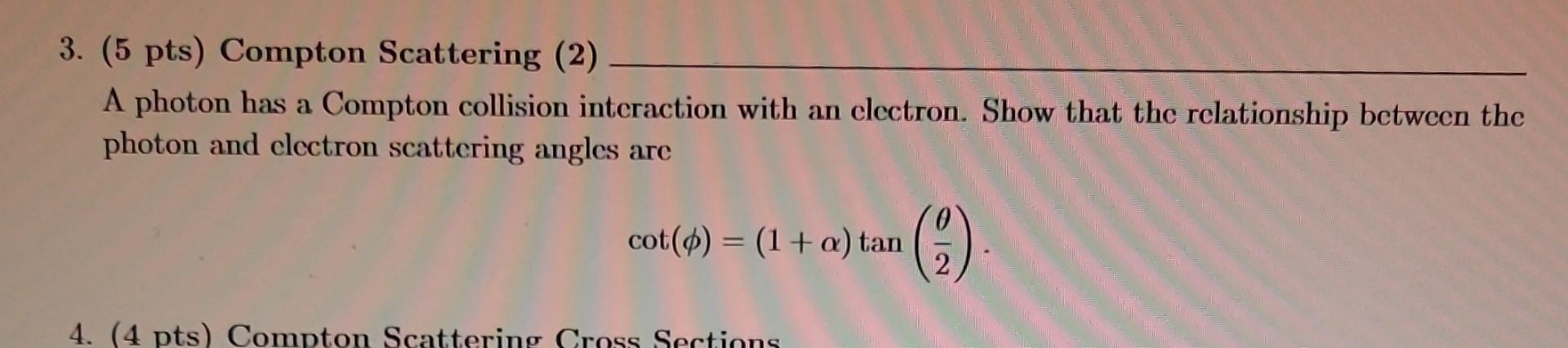 Solved 3. (5 pts) Compton Scattering (2) A photon has a | Chegg.com