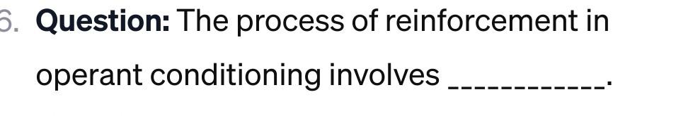 Solved Question: The process of reinforcement in operant | Chegg.com