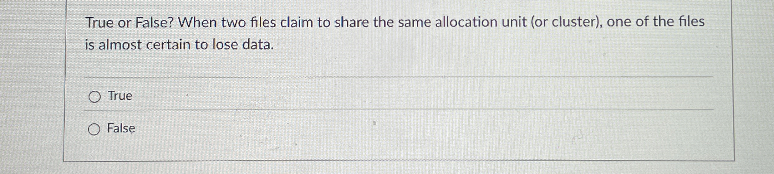 Solved True or False? When two files claim to share the same | Chegg.com