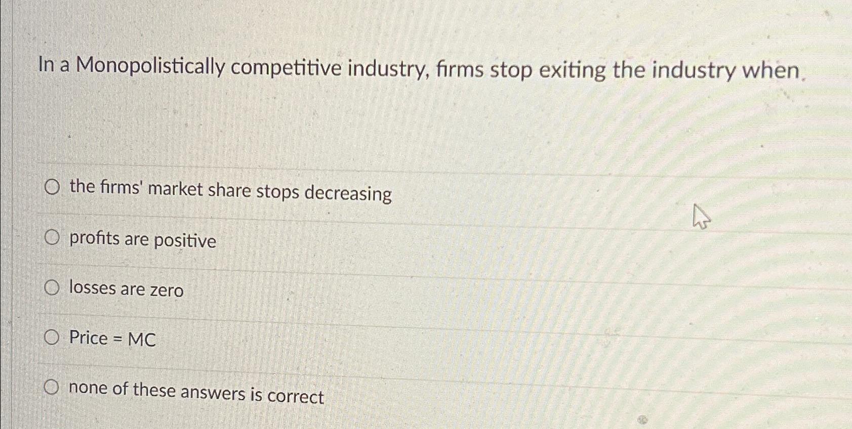 Solved In a Monopolistically competitive industry, firms | Chegg.com