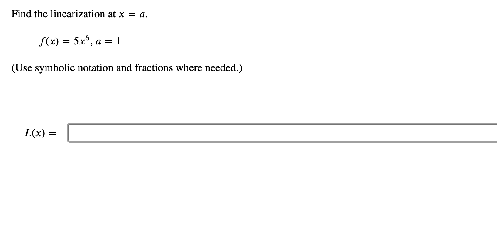 Solved Find the linearization at x=a.f(x)=5x6,a=1(Use | Chegg.com