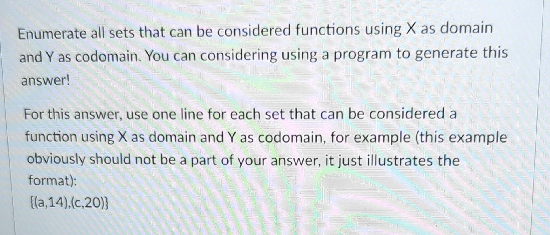 Solved Given that X={a,b,c},Y={1,2}, what is X×Y ?Enumerate | Chegg.com