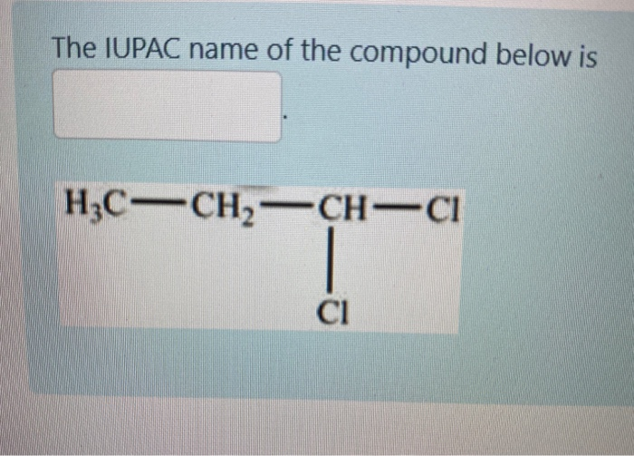 Solved The IUPAC name of the compound below is H2C=CH-CH=Cl | Chegg.com