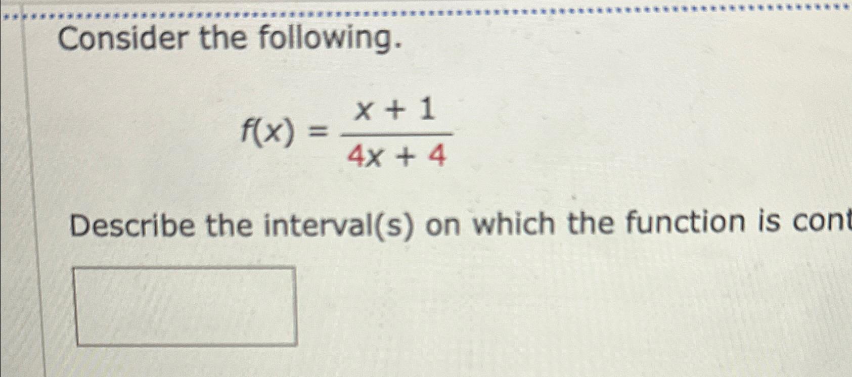 Solved Consider the following.f(x)=x+14x+4Describe the | Chegg.com