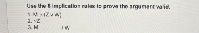 Use the 8 implication rules to prove the argument | Chegg.com