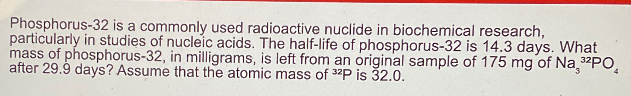 Solved Phosphorus-32 ﻿is a commonly used radioactive nuclide | Chegg.com