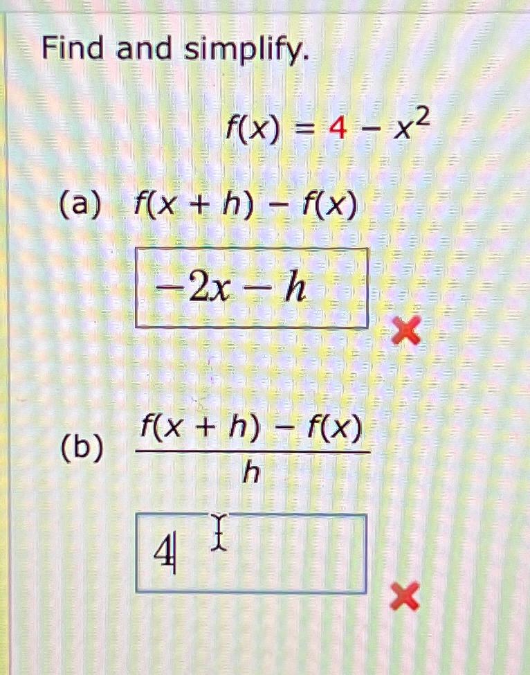 Solved Find and simplify.f(x)=4-x2(b) f(x+h)-f(x)h | Chegg.com