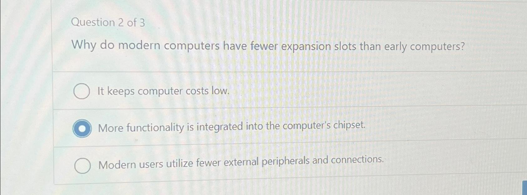 Solved Question 2 ﻿of 3Why do modern computers have fewer | Chegg.com