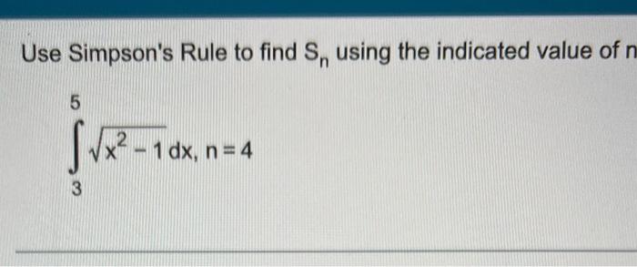 Solved Use Simpson's Rule to find Sn using the indicated | Chegg.com