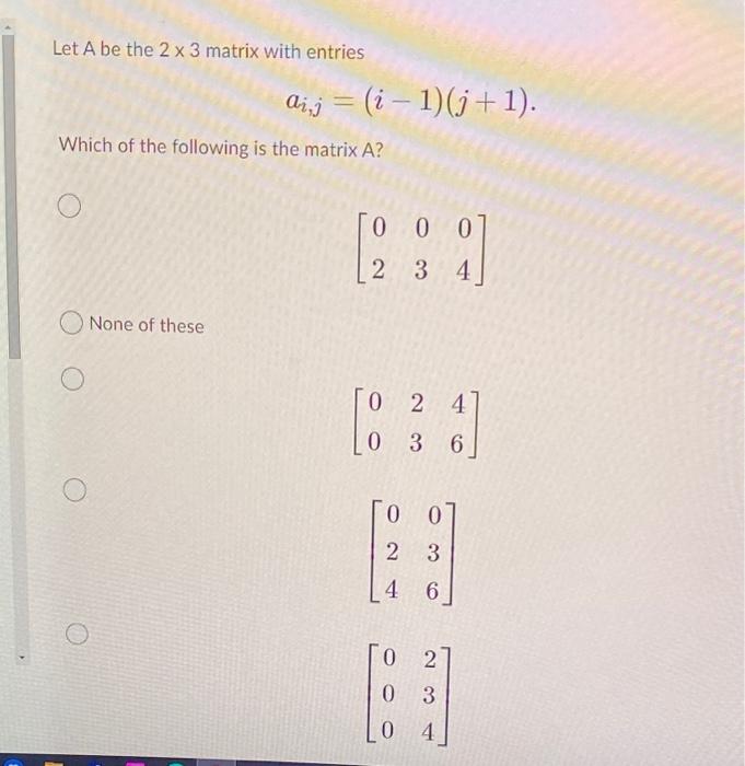 Solved Let A be the 2 x 3 matrix with entries di j = (i – | Chegg.com