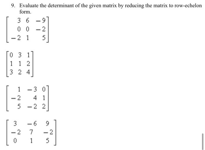 Solved Please, solve all of them. Evaluate the determinant | Chegg.com
