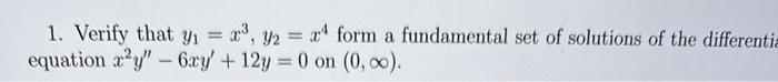 Solved 1. Verify that y1=x3,y2=x4 form a fundamental set of | Chegg.com