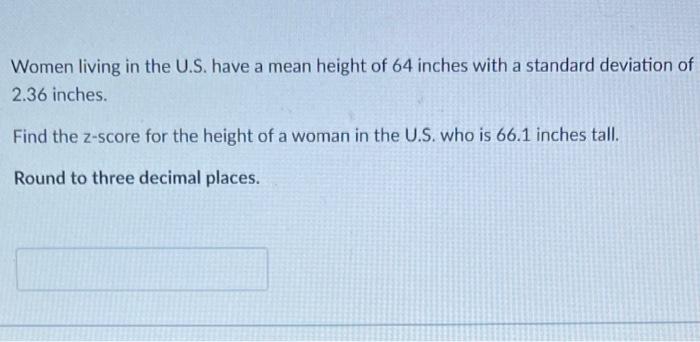 Solved Women living in the U.S. have a mean height of 64 | Chegg.com