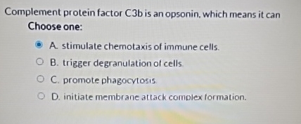 Solved Complement protein factor C3b is an opsonin, which | Chegg.com