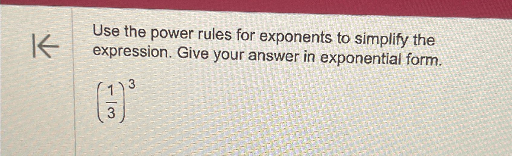 Solved Use the power rules for exponents to simplify the | Chegg.com