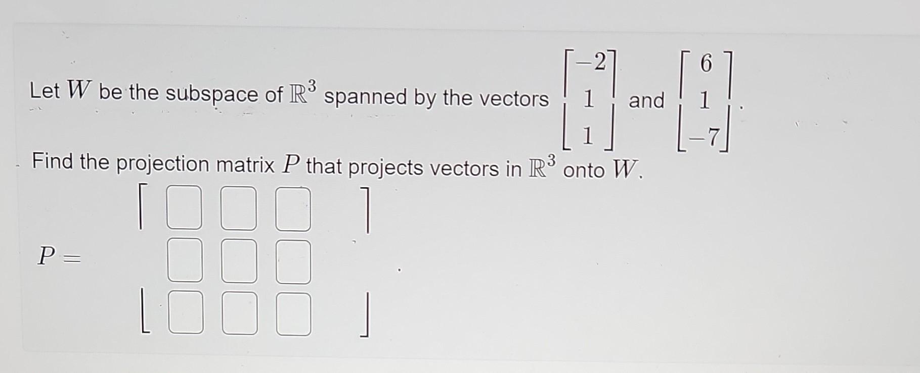 Solved Let W be the subspace of R3 spanned by the vectors | Chegg.com
