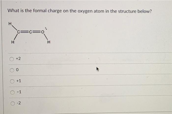Solved What is the formal charge on the oxygen atom in the | Chegg.com