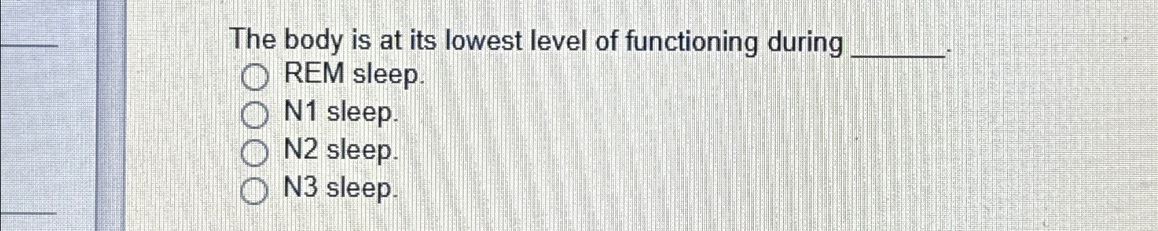 Solved The body is at its lowest level of functioning | Chegg.com
