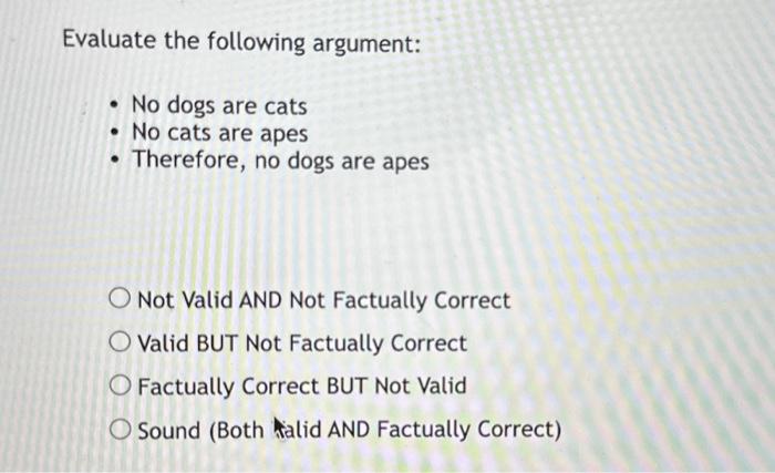 Solved Evaluate the following argument: - No dogs are cats - | Chegg.com