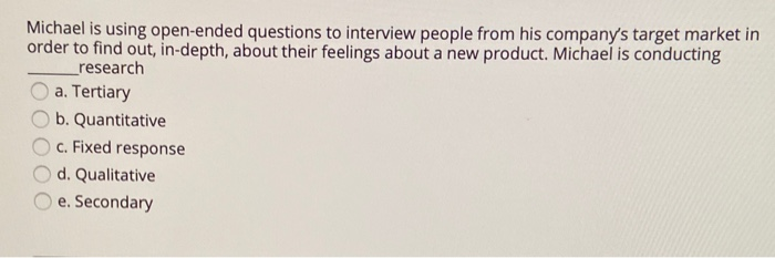 Solved Michael is using open-ended questions to interview | Chegg.com