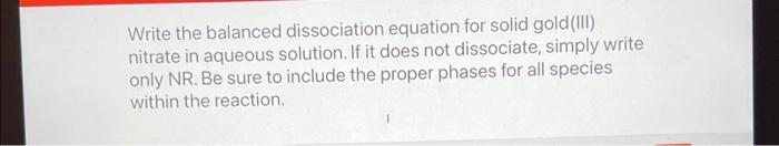 Solved Write the balanced dissociation equation for solid | Chegg.com