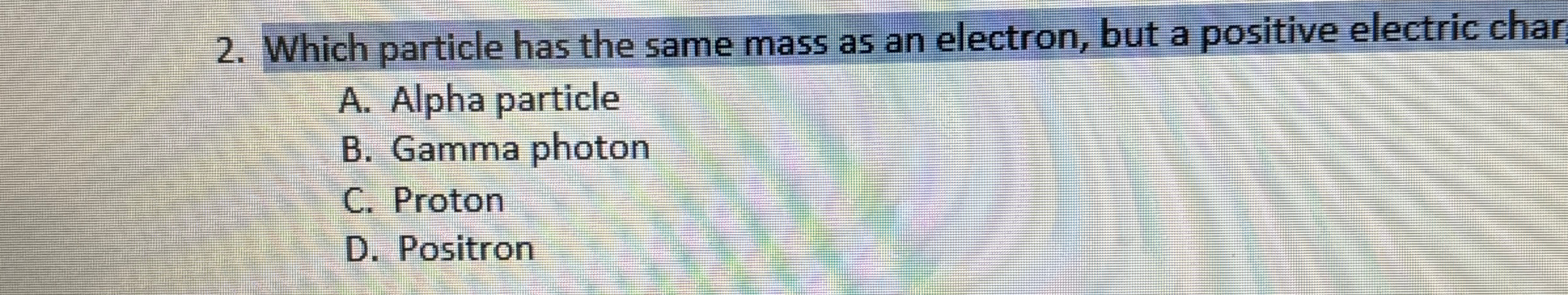Solved Which particle has the same mass as an electron, but | Chegg.com